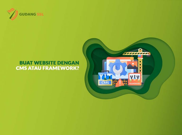 Buat Website dengan CMS atau Framework? Ini Penjelasannya - Gudangssl
